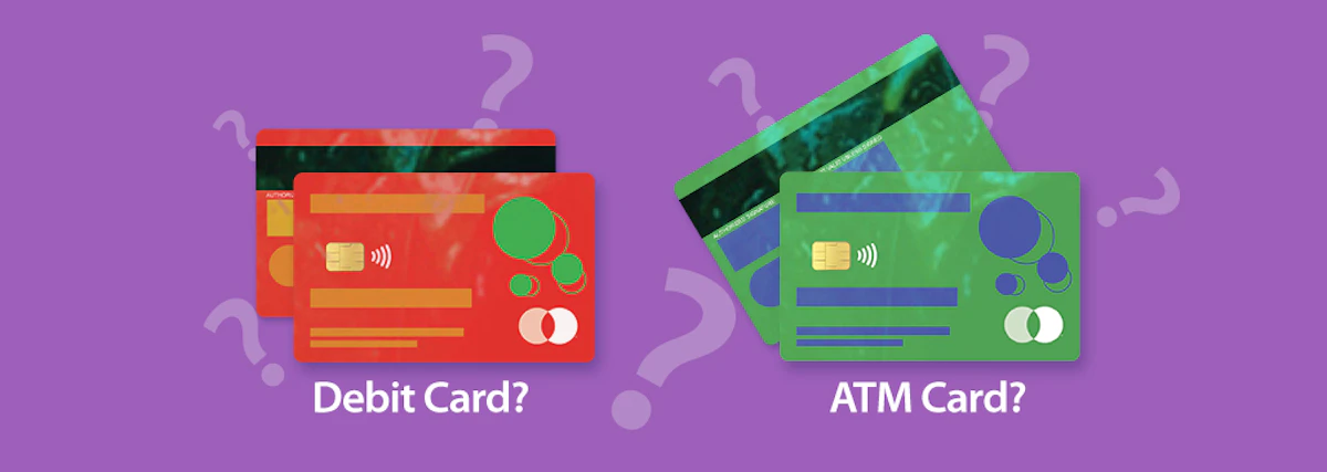 What is the difference between an ATM Card and a Debit Card?